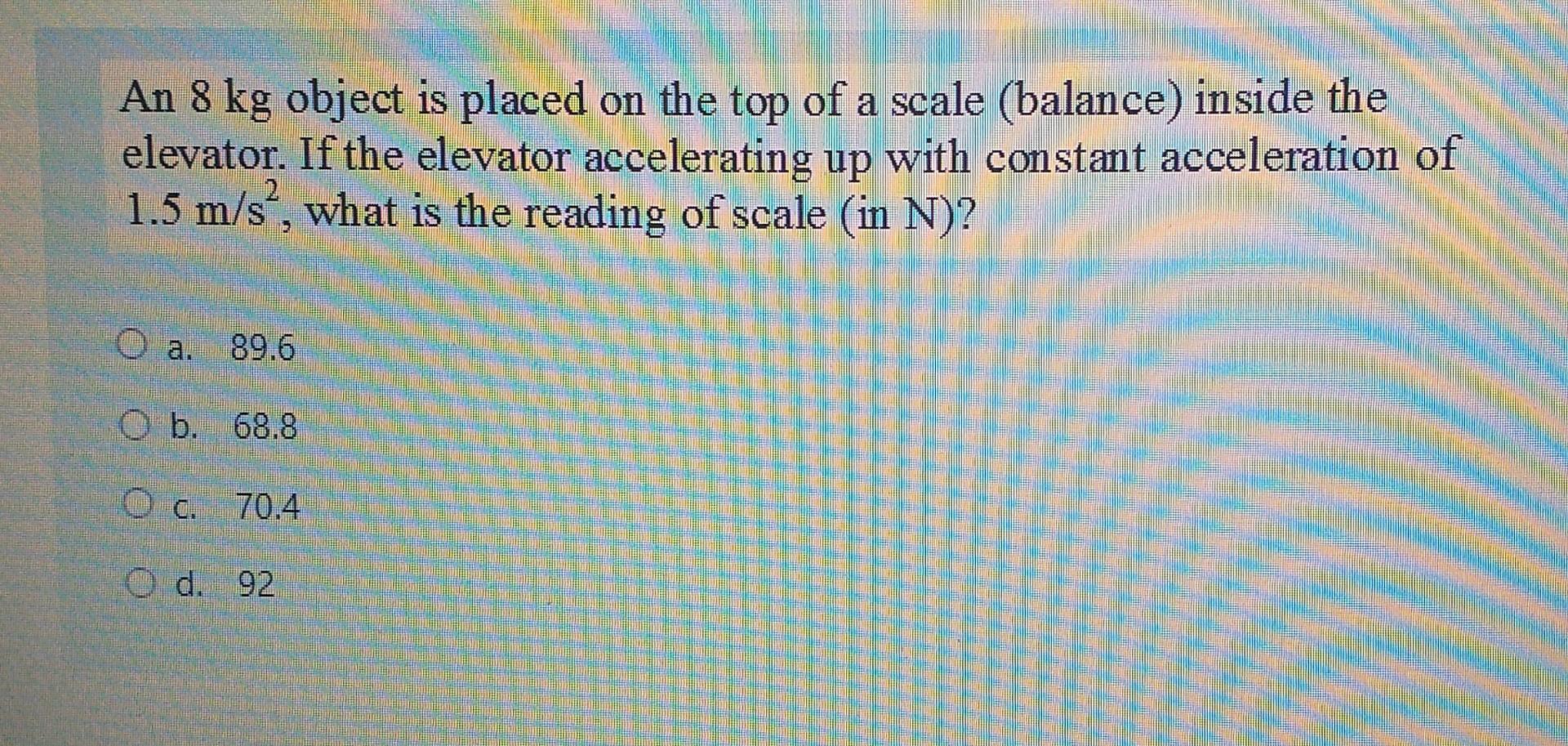 Solved An 8 kg object is placed on the top of a scale | Chegg.com