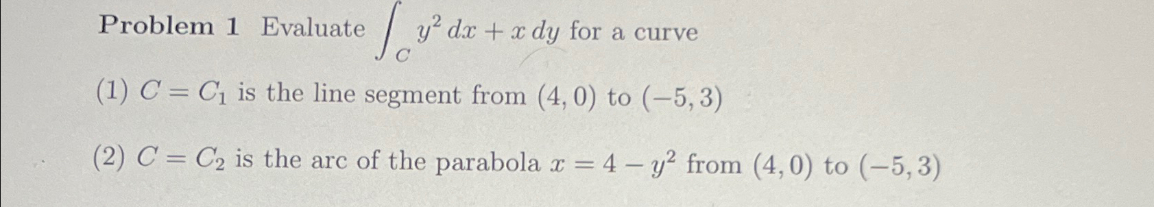 Solved Problem 1 ﻿Evaluate ∫C﻿y2dx+xdy ﻿for a curve(1) C=C1 | Chegg.com
