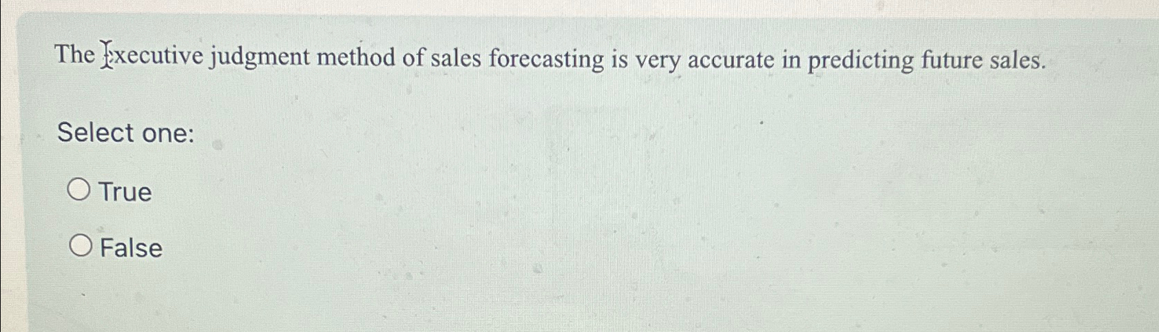 Solved The executive judgment method of sales forecasting is | Chegg.com
