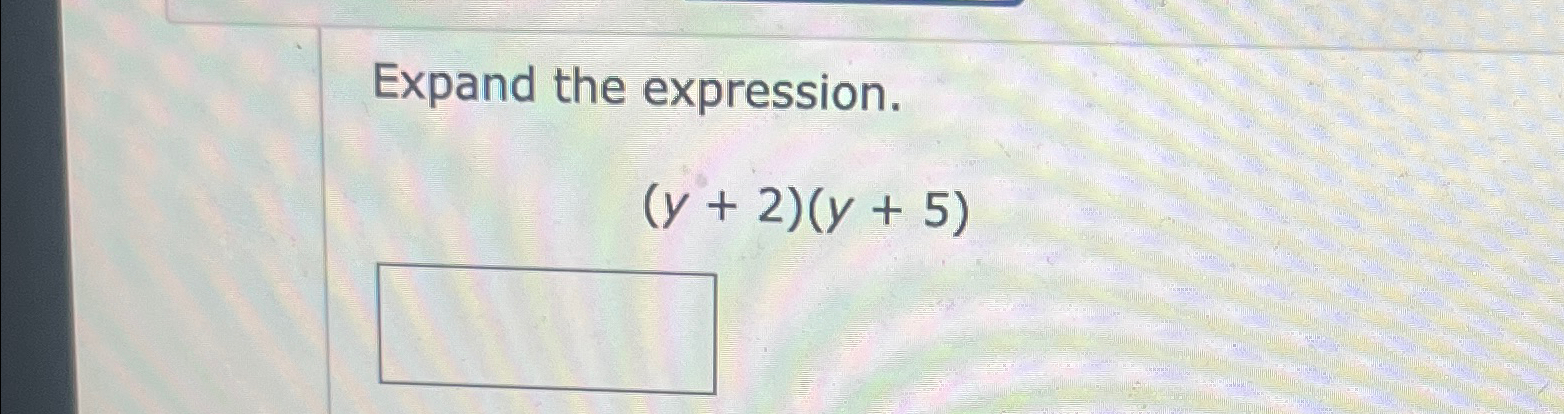Solved Expand the expression.(y+2)(y+5) | Chegg.com