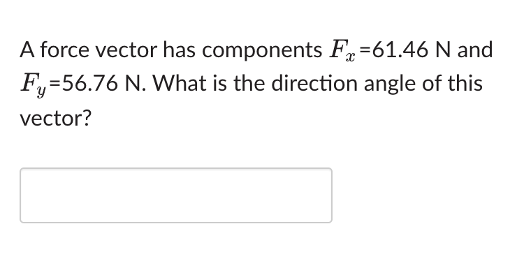 Solved A force vector has components Fx=61.46N | Chegg.com
