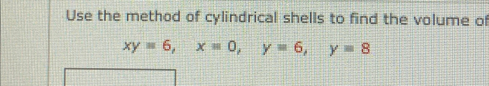 Solved Use the method of cylindrical shells to find the | Chegg.com