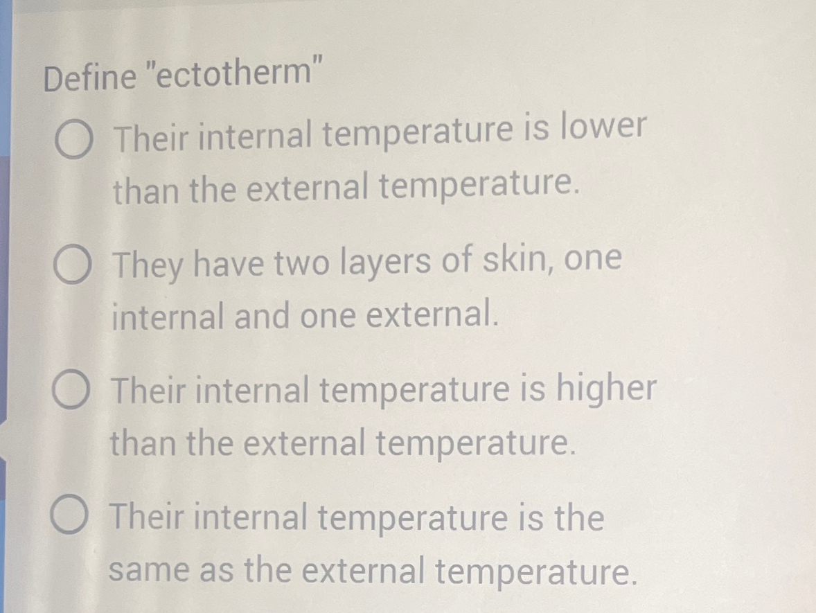 Solved Define "ectotherm"Their internal temperature is lower | Chegg.com