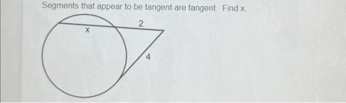 Solved Segments that appear to be tangent are tangent. Find | Chegg.com