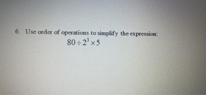 Solved 6. Use order of operations to simplify the | Chegg.com