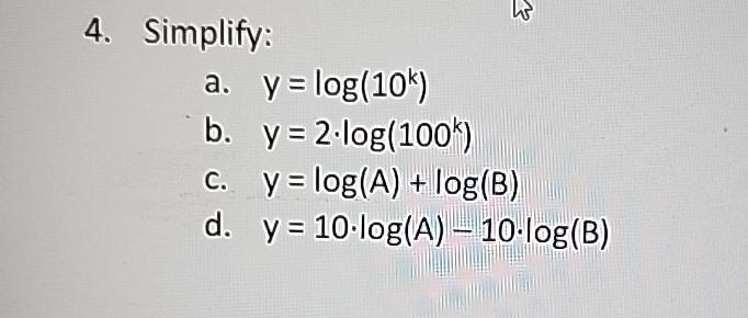 Solved Simplify:a. y=log(10k)b. y=2*log(100k)c. y=log(A)+log | Chegg.com