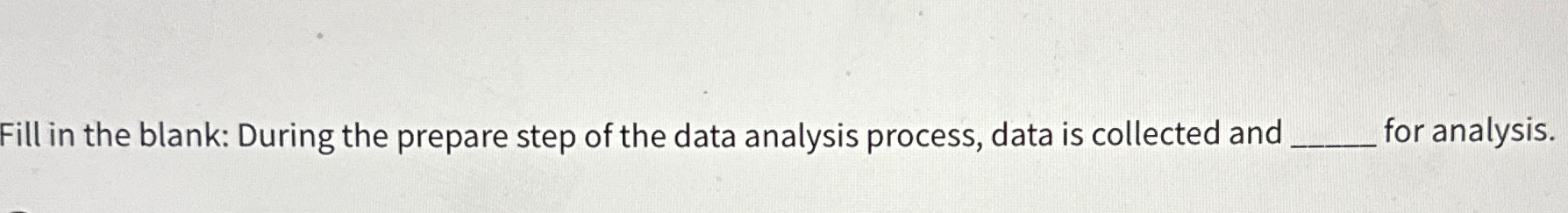 Solved Fill in the blank: During the prepare step of the | Chegg.com