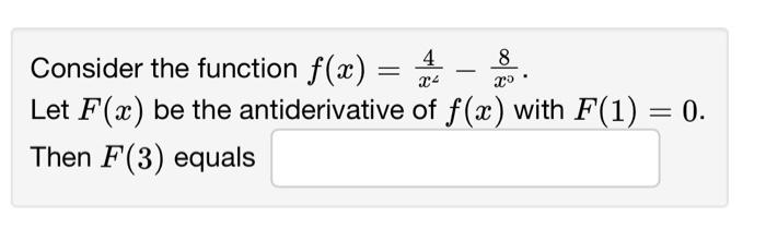 Solved Consider the function f(x)=x24−x08. Let F(x) be the | Chegg.com