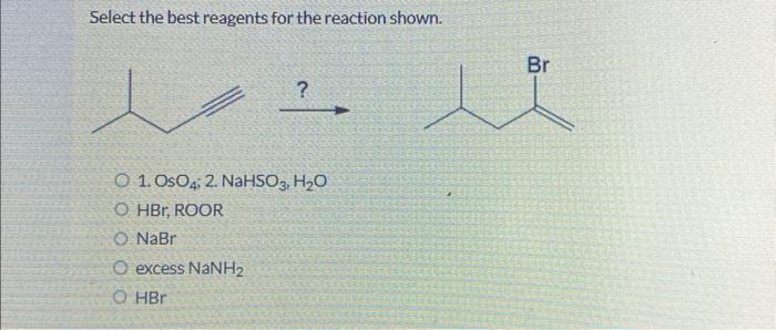 Select the best reagents for the reaction shown. ? | Chegg.com