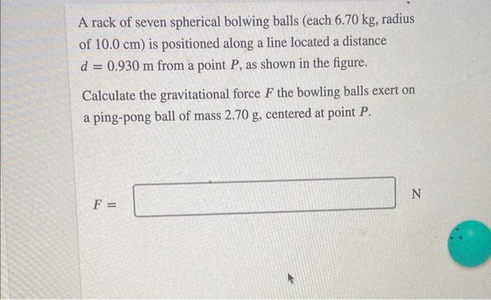 Solved A rack of seven spherical bolwing balls (each 6.70 | Chegg.com