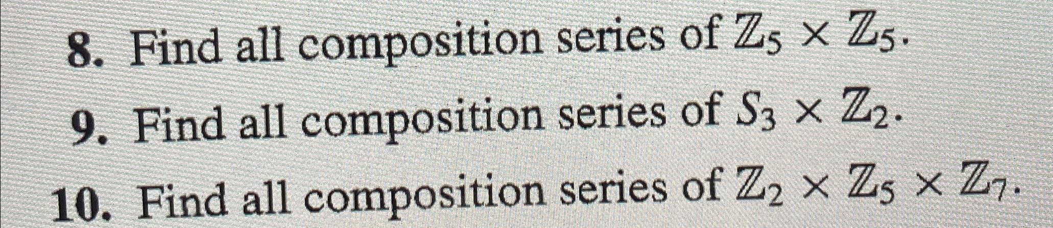 Solved Find all composition series of Z5×Z5.Find all | Chegg.com