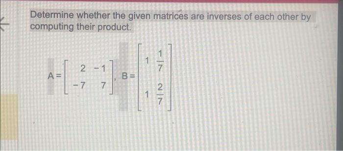 Solved Determine whether the given matrices are inverses of | Chegg.com