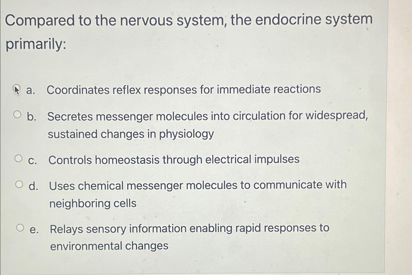 Solved Compared to the nervous system, the endocrine system | Chegg.com