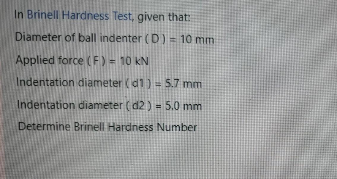Solved In Brinell Hardness Test, given that: Diameter of | Chegg.com