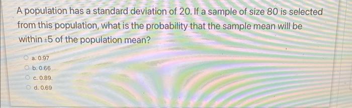 Solved A population has a standard deviation of 20. If a | Chegg.com
