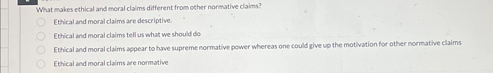 Solved What makes ethical and moral claims different from | Chegg.com
