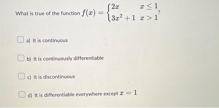 Solved What is true of the function f(x)={2x3x2+1x≤1x>1 ? a) | Chegg.com
