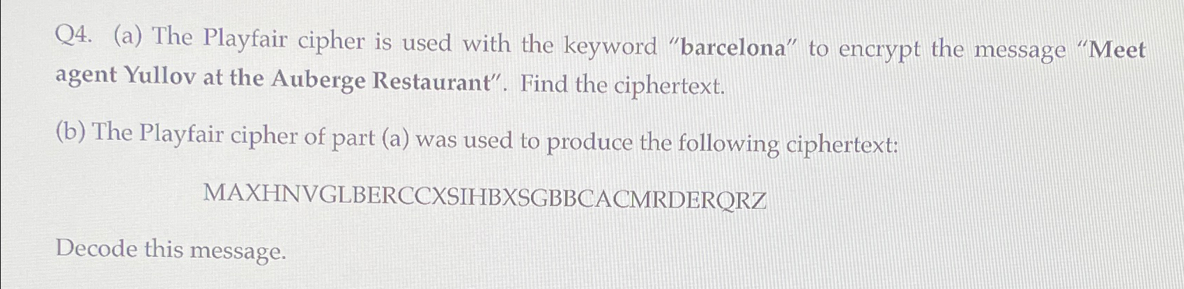 Solved Q4. (a) ﻿The Playfair cipher is used with the keyword | Chegg.com