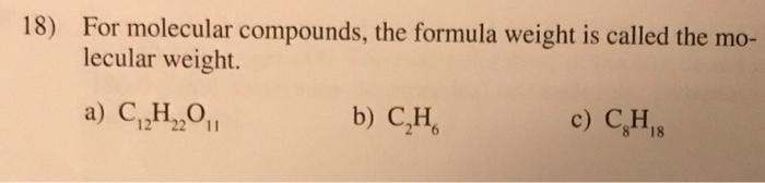 Solved 18) For molecular compounds, the formula weight is | Chegg.com