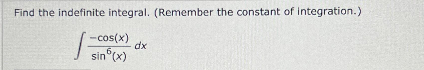 Solved Find the indefinite integral. (Remember the constant | Chegg.com