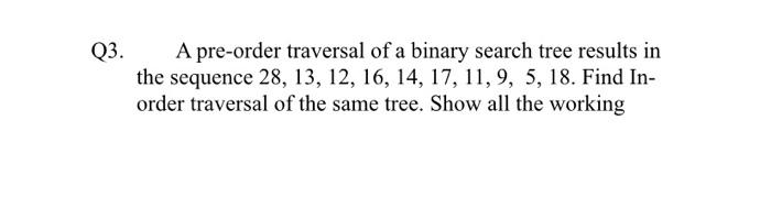Solved Q3. A pre-order traversal of a binary search tree | Chegg.com