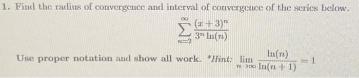 Solved ∑n=2∞3nln(n)(x+3)n Use proper notation and show all | Chegg.com