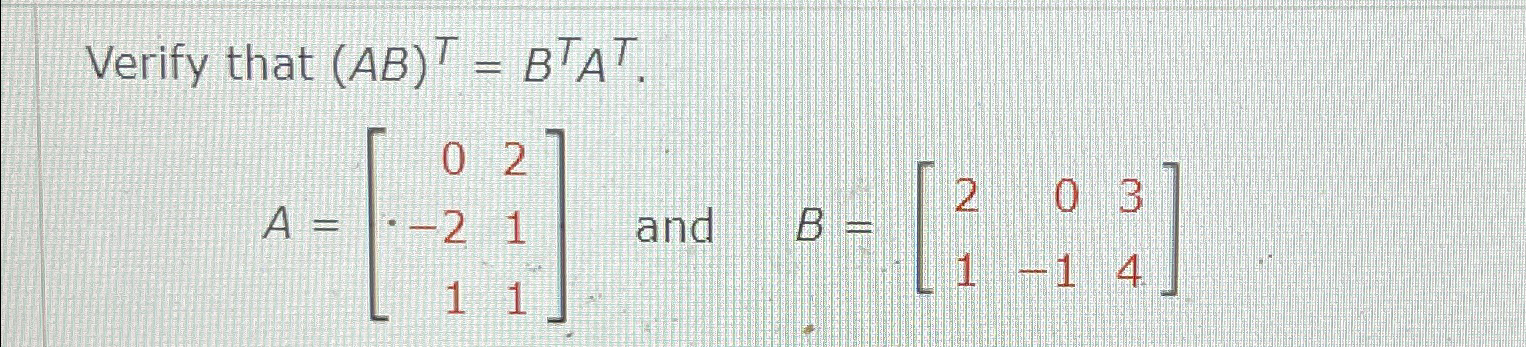 Solved Verify That Ab T Btat A [02 2111] ﻿and B [2031 14]