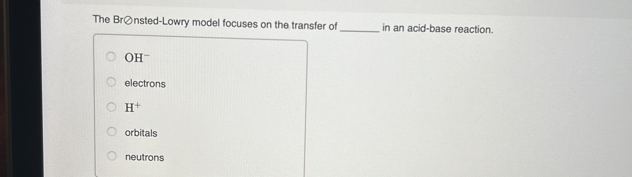 Solved The Br⊘ ﻿nsted-Lowry model focuses on the transfer | Chegg.com