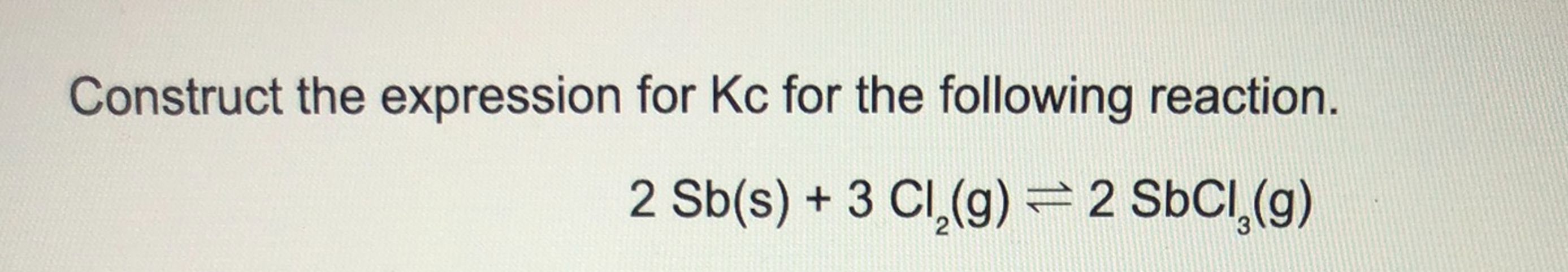 Solved Construct the expression for Kc ﻿for the following | Chegg.com