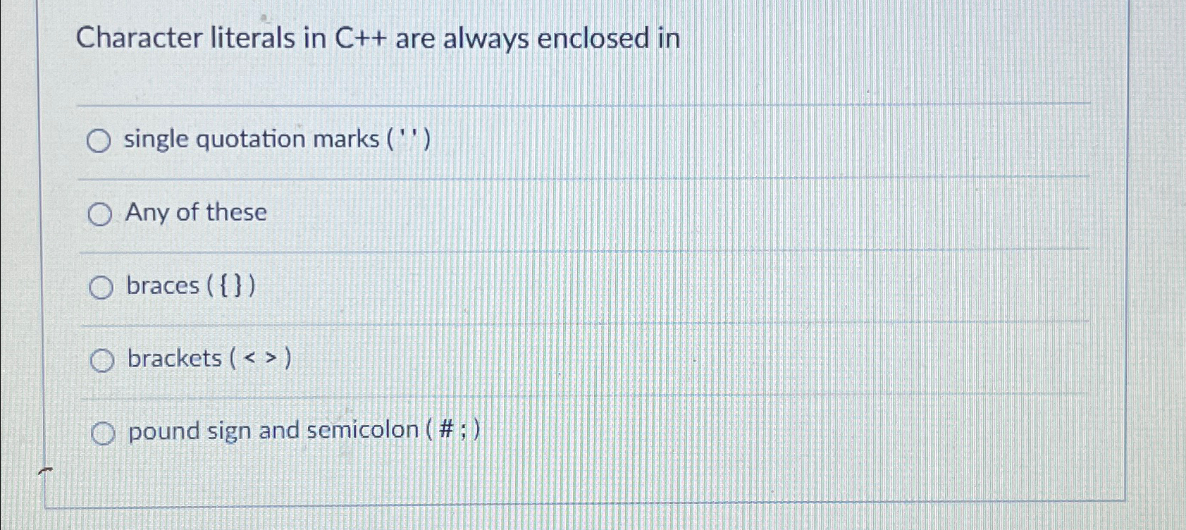 Solved Character literals in C++ ﻿are always enclosed | Chegg.com