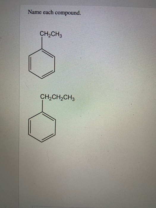 Solved Name each compound. CH2CH3 CH2CH2CH3 | Chegg.com