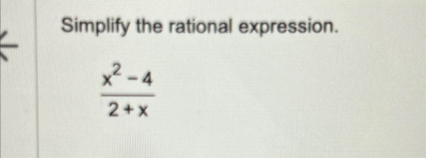 Solved Simplify the rational expression.x2-42+x | Chegg.com