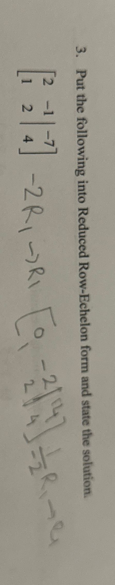 Solved Put the following into Reduced Row-Echelon form and | Chegg.com