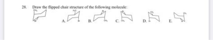 Solved 28 Draw the flipped chair structure of the following | Chegg.com