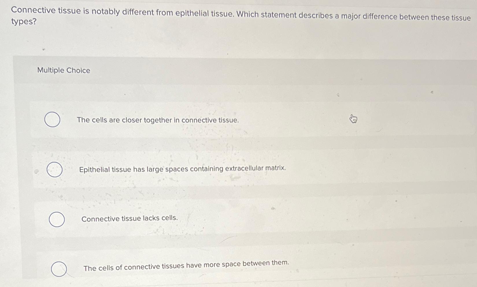 Solved Connective tissue is notably different from | Chegg.com