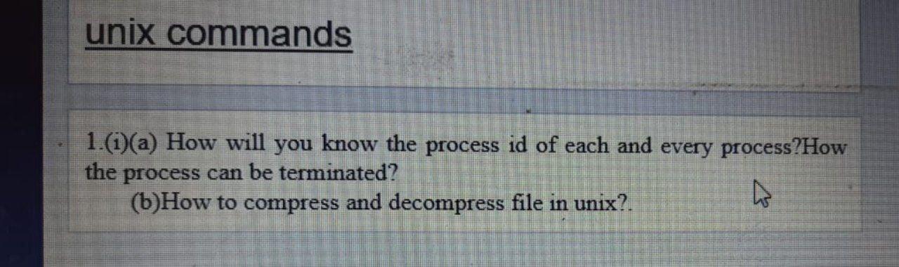 Solved unix commands 1.(1)(a) How will you know the process | Chegg.com