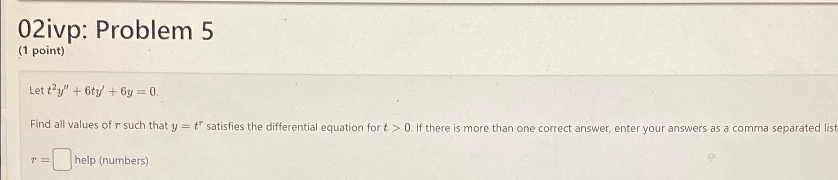 Solved 02ivp: Problem 5(1 ﻿point)Let t2y''+6ty'+6y=0Find all | Chegg.com