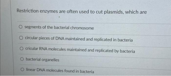 Solved Restriction enzymes are often used to cut plasmids, | Chegg.com