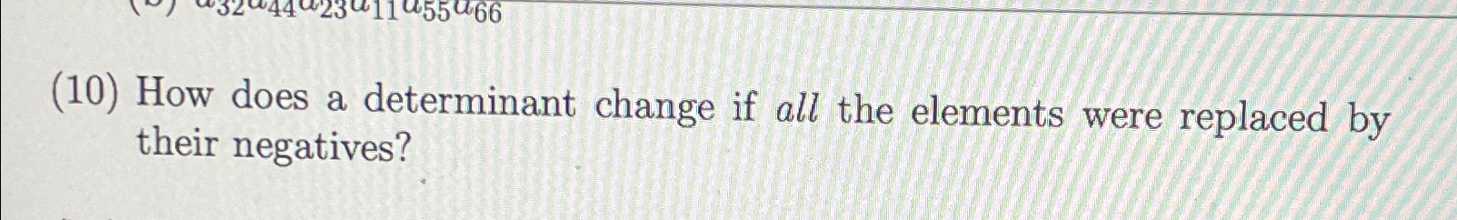 Solved (10) ﻿How does a determinant change if all the | Chegg.com