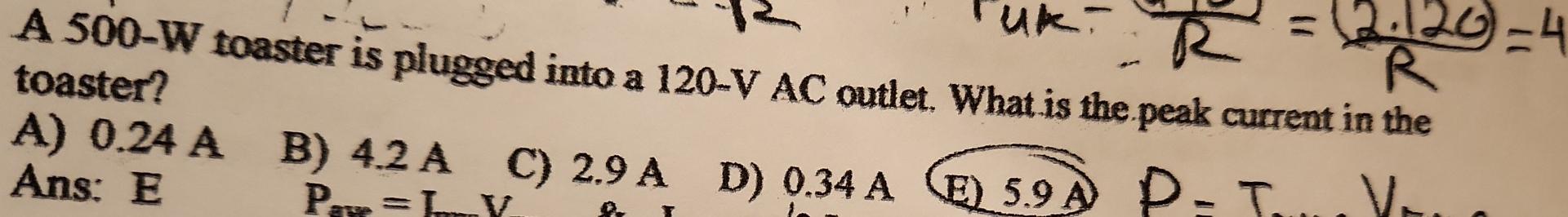 Solved A 500−W toaster is plugged into a 120−V AC outlet. | Chegg.com