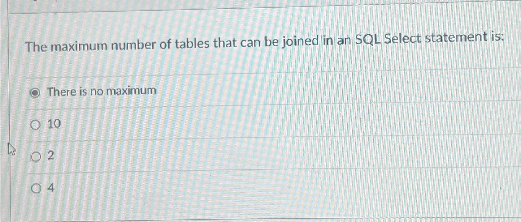 Solved The maximum number of tables that can be joined in an | Chegg.com