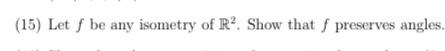 Solved (15) Let f be any isometry of R2. Show that f | Chegg.com
