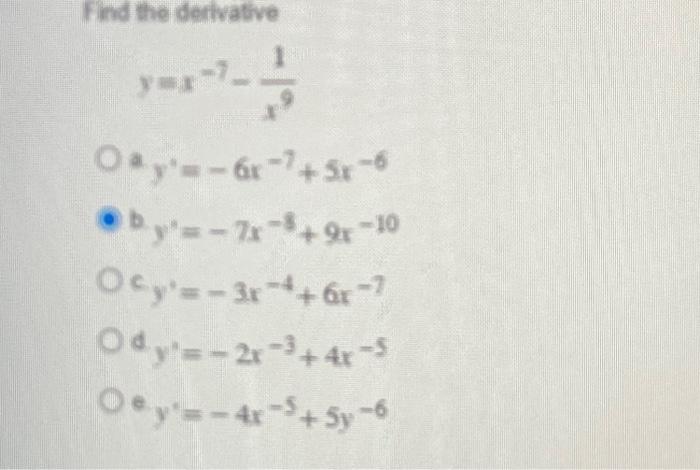 Solved Find the derivative у -7--—-/ O*y'= -6x"7+ 5t -8 • b | Chegg.com