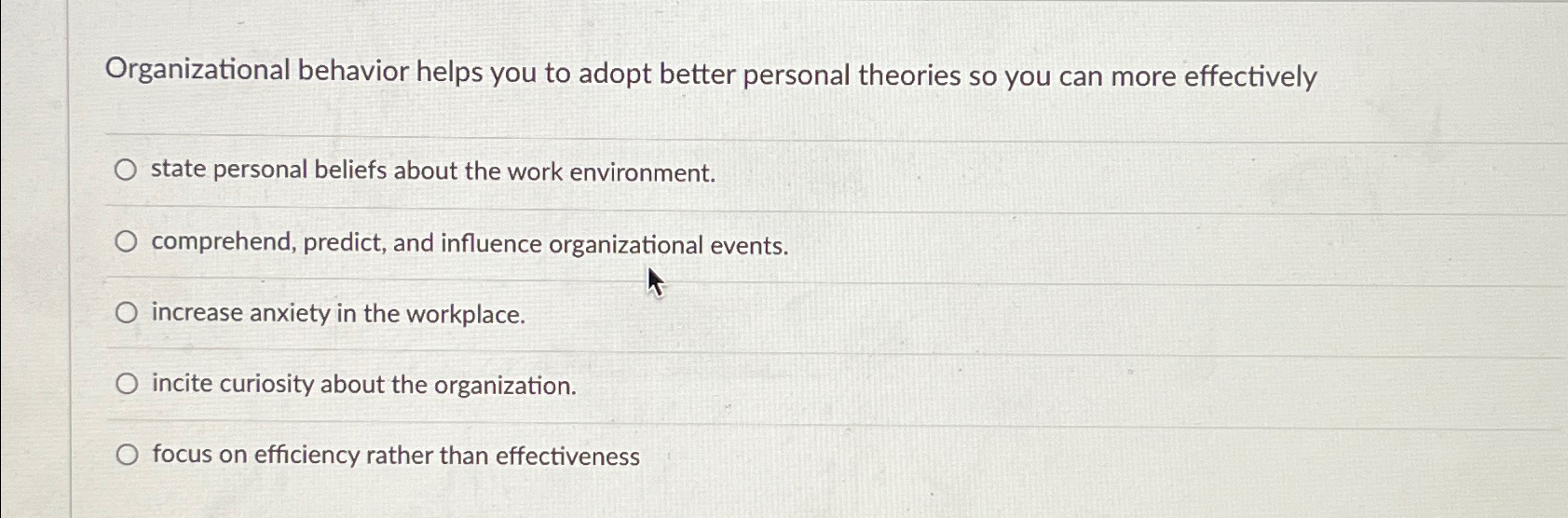 Solved Organizational behavior helps you to adopt better | Chegg.com