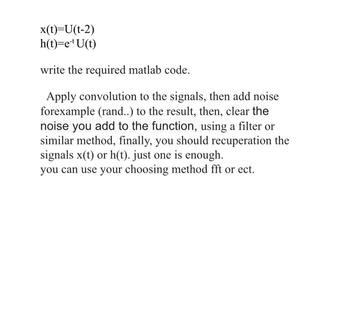 Solved x(t)=U(t-2) h(t)=etU(t) write the required matlab | Chegg.com