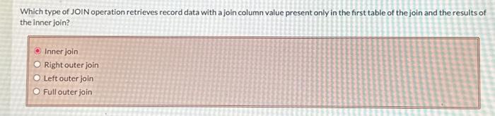 Solved Which type of JOIN operation retrieves record data | Chegg.com