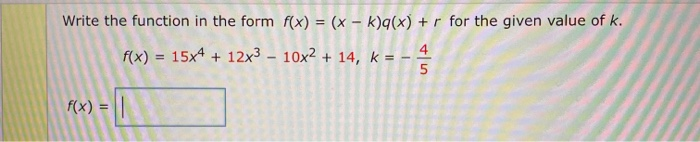 Solved Write the function in the form f(x) = (x - k)q(x) + r | Chegg.com