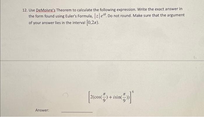 Solved 12. Use DeMoivre's Theorem to calculate the following | Chegg.com