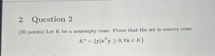 Solved (20 points) Let K be a nonempty cone. Prove that the | Chegg.com
