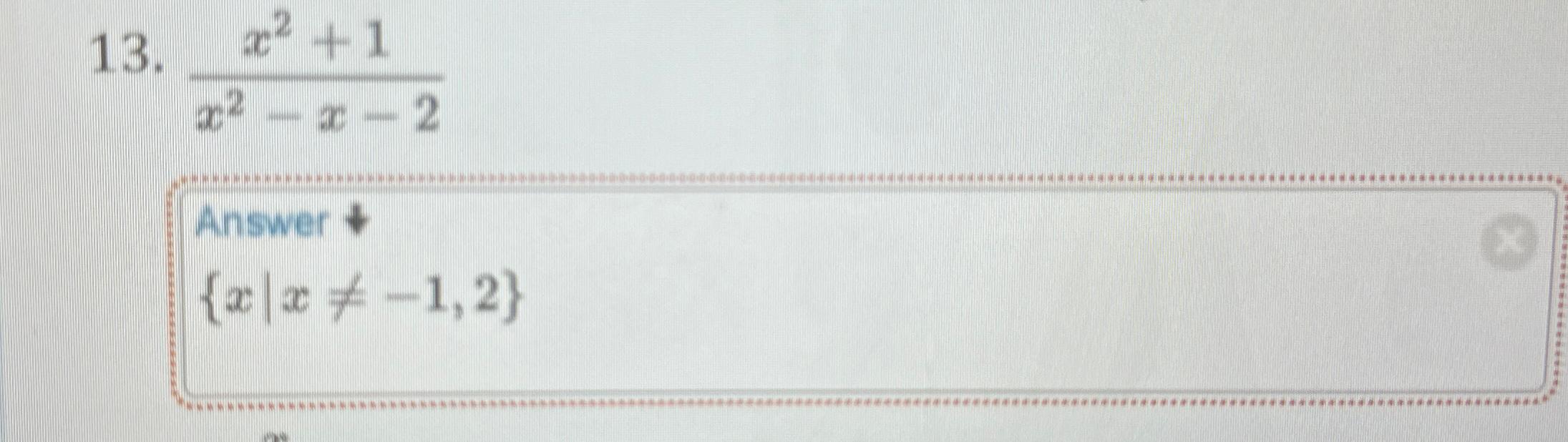 Solved x2+1x2-x-2Answer darr{x|x≠-1,2} | Chegg.com
